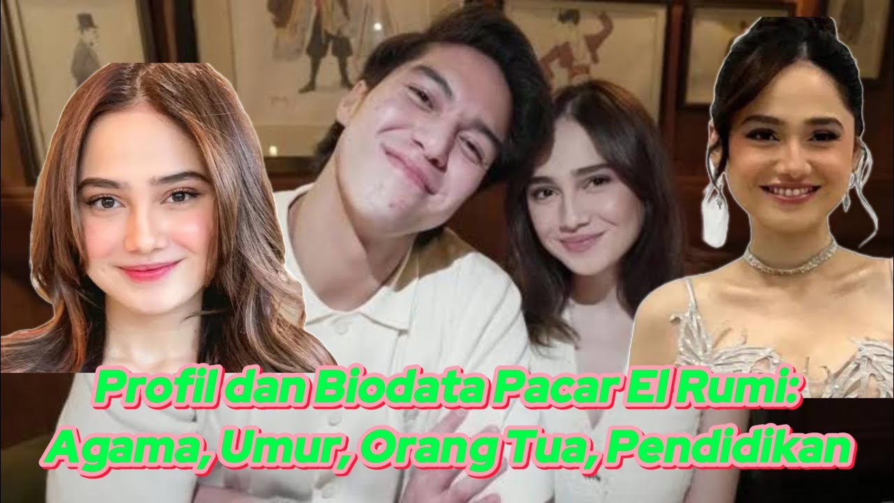 Profil dan Biodata Pacar El Rumi: Agama, Umur, Orang Tua, Pendidikan ...