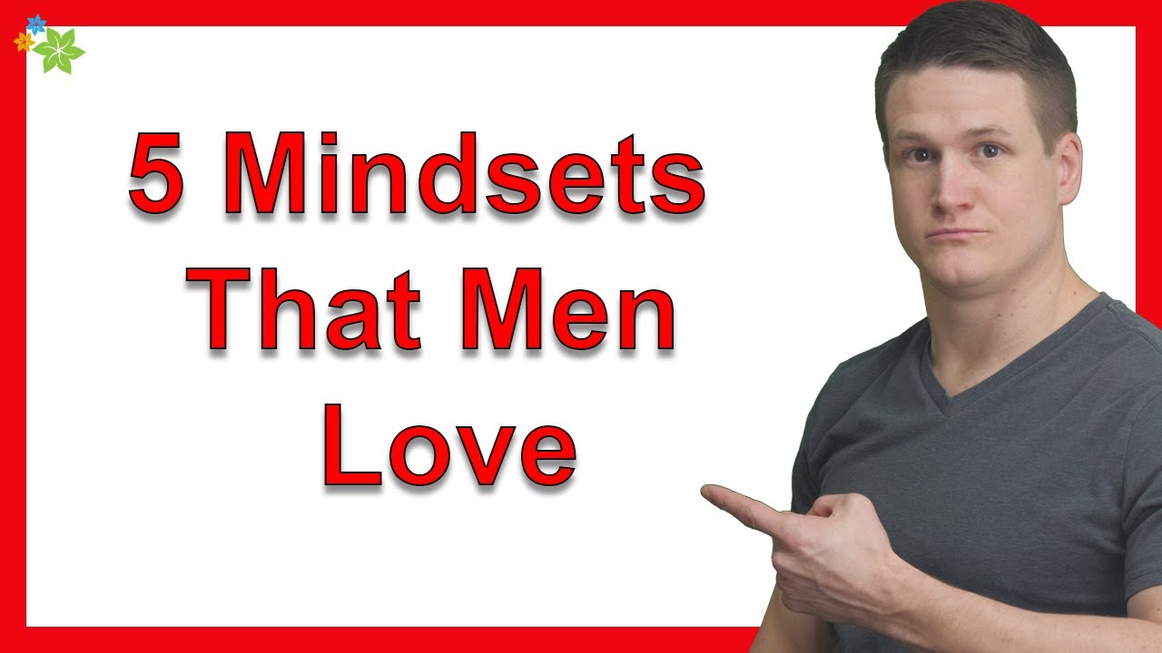 5 Mindsets That Men Love - YouTube