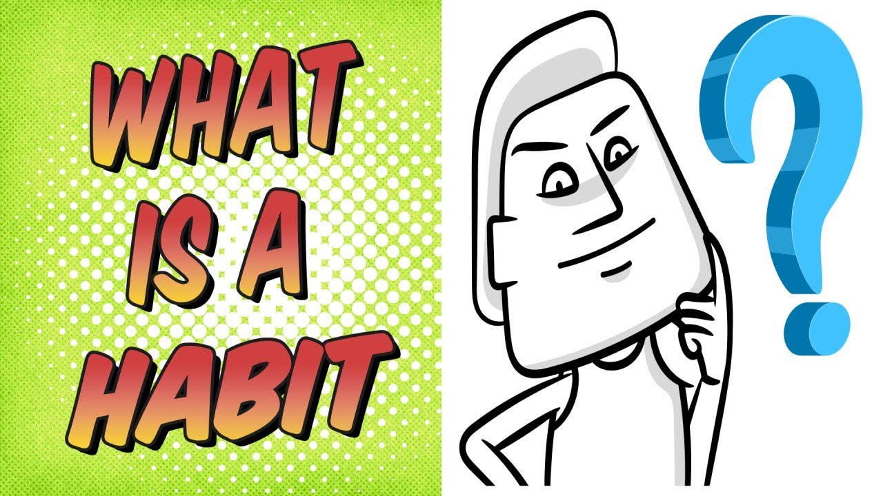 What Is A Habit? [How Do Habits Work? How Are Habits Formed?] - YouTube