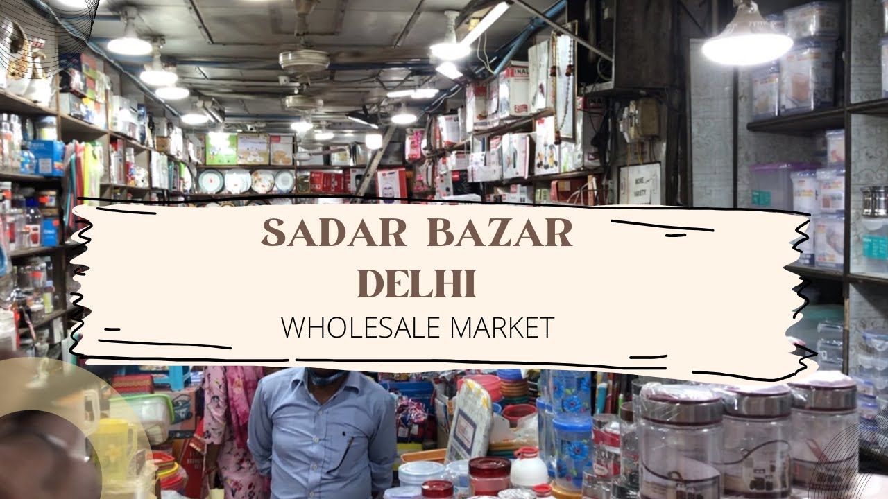 Sadar Bazar Delhi | Delhi Wholesale Market | Shopping market | kitchen ...