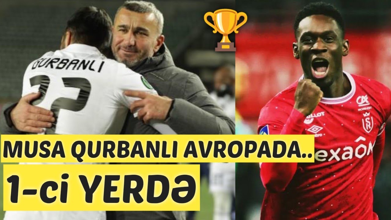 Musa Qurbanlı avropada ilk sirada/qarabağ transfer/qarabag gent/qarabag ...