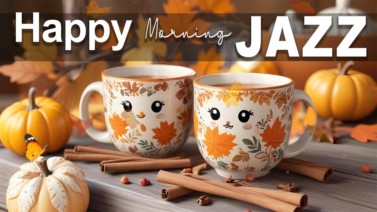 Happy Morning Jazz ☕ Autumn Coffee Jazz Music and Upbeat Bossa Nova ...