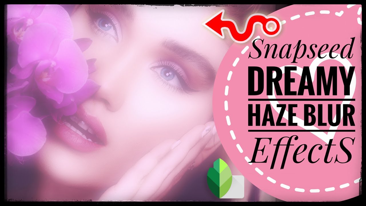 Create DREAMY HAZE BLUR Effect in Snapseed - YouTube