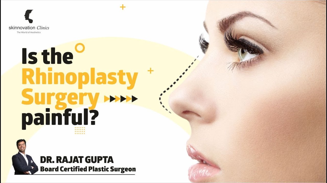 Is the Rhinoplasty Surgery painful? | Dr Rajat Gupta | Plastic Surgeon ...