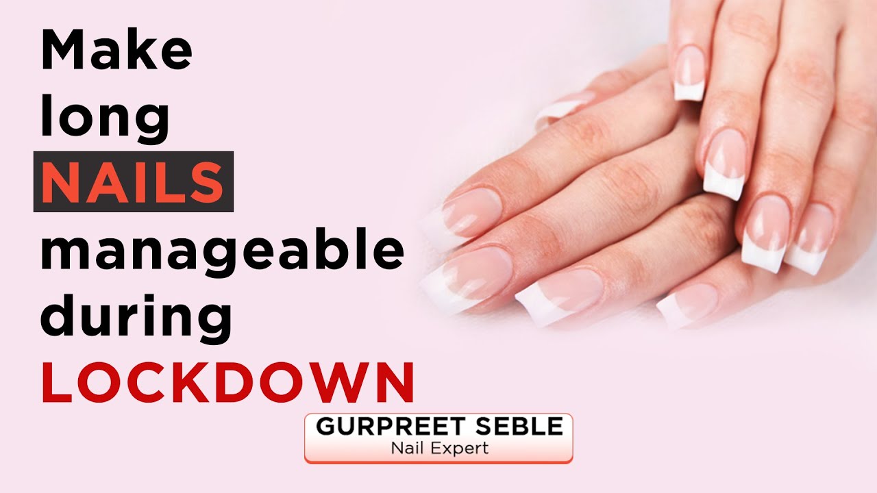 Make Long Nails Manageable During Lockdown || Gurpreet Seble - YouTube