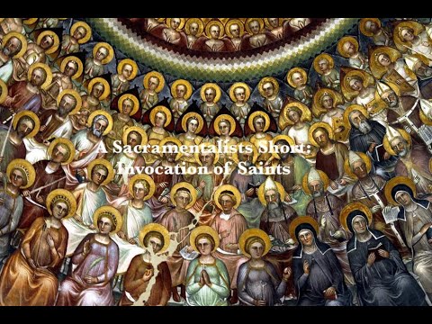 A Sacramentalists Short: Invocation of Saints - YouTube