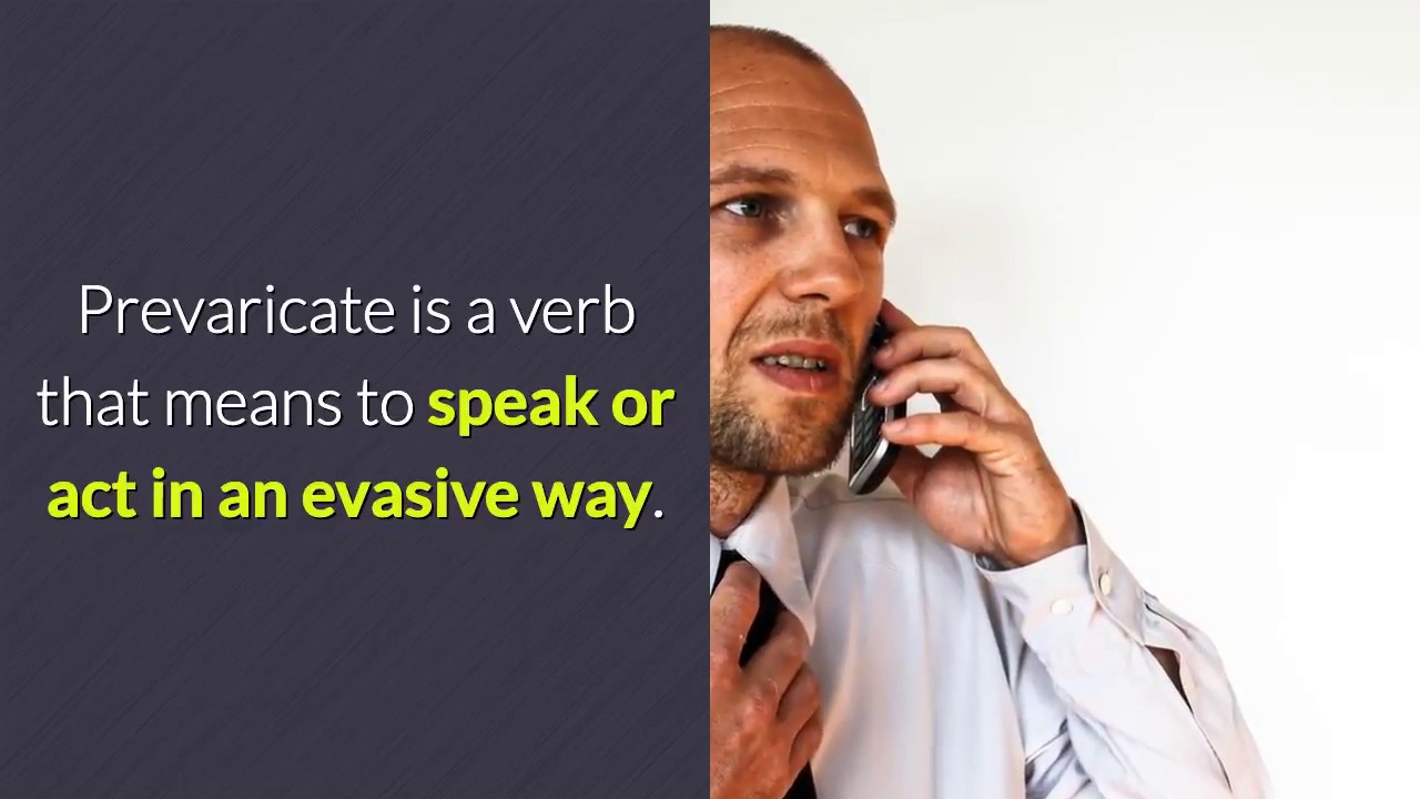Prevaricate (v) to speak or act in an evasive way. - YouTube
