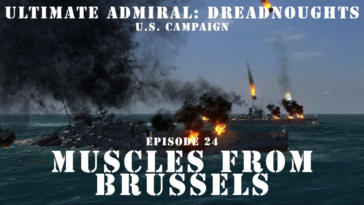 Muscles From Brussels - Episode 24 - US Campaign - Ultimate Admiral Dreadnoughts - YouTube