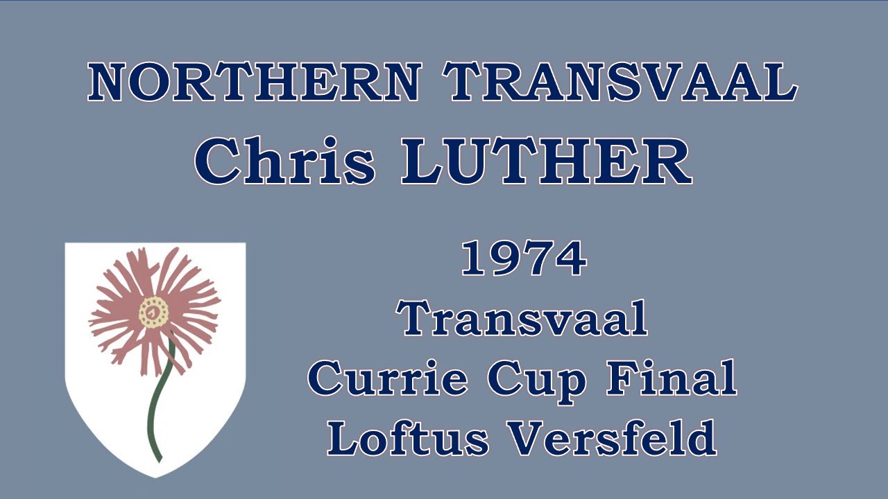 Chris Luther - 1974 Currie Cup Final vs Transvaal at Loftus Versfeld ...