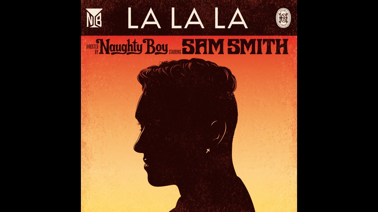 Naughty Boy ft. Sam Smith - La La La (Extended Version) - YouTube