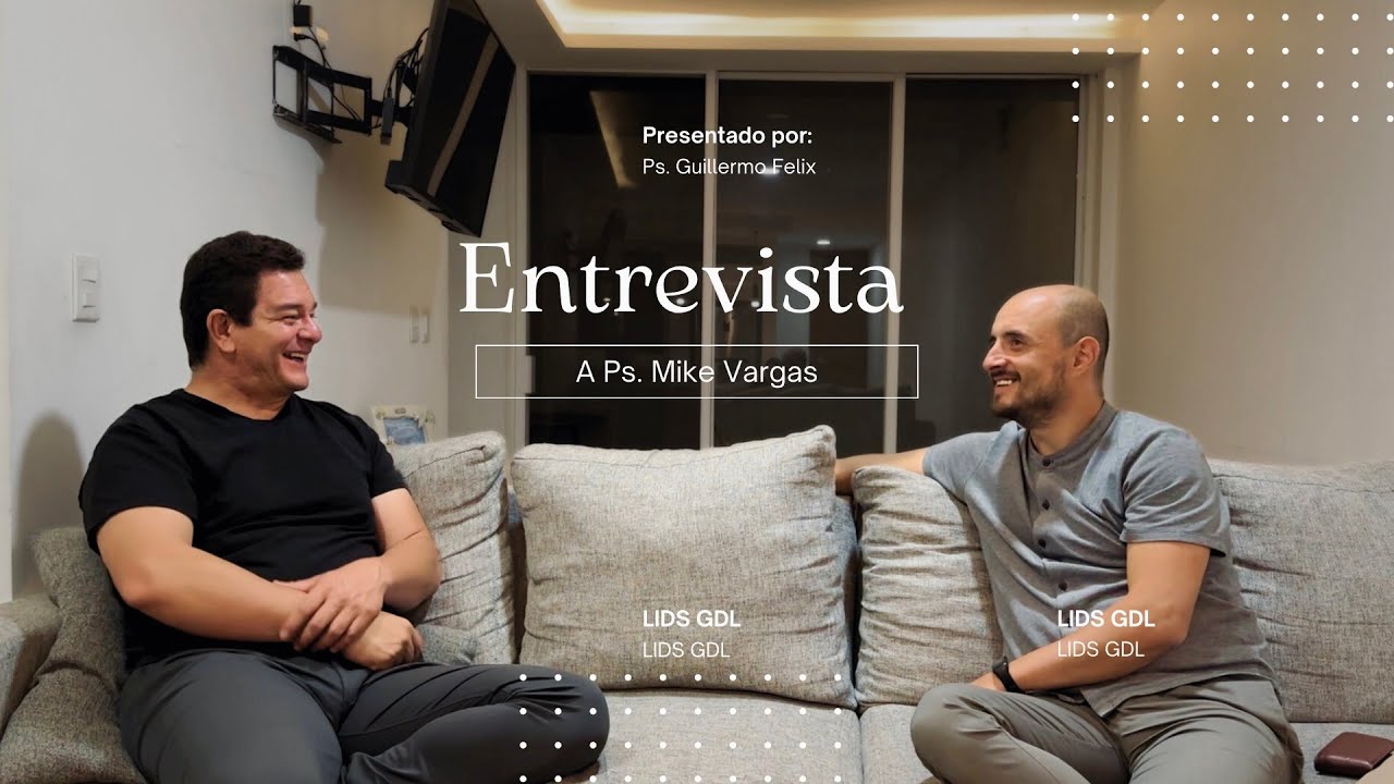 Entrevista a Ps. Mike Vargas | LIDS GDL - YouTube