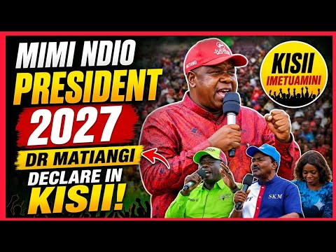 MIMI  NDIO PRESIDENT 2027!!DR MATIANGI DECLARE IN KISII 