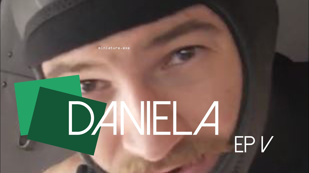 DANIELA EPISODE V - YouTube
