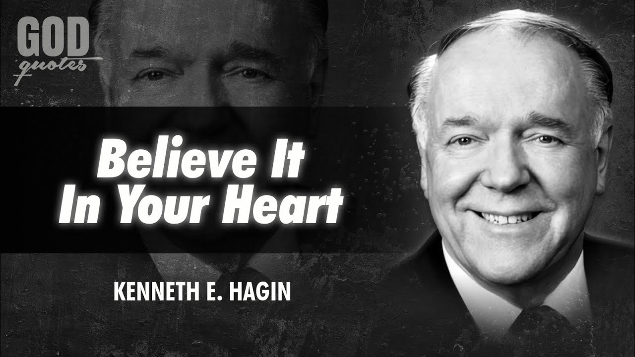 Kenneth Hagin Quotes - Believe In Your Heart | God Quotes | Christian ...