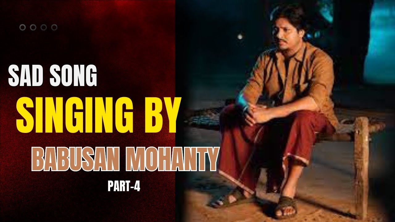 Sad film Song singing by BABUSAN MOHANTY || Part 4 || Odia song || sad ...