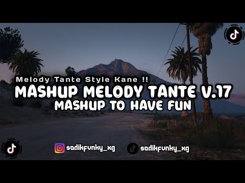 DJ MASHUP MELODY TANTE V.17 TO HAVE FUN VIRAL TIKTOK 2025 !!