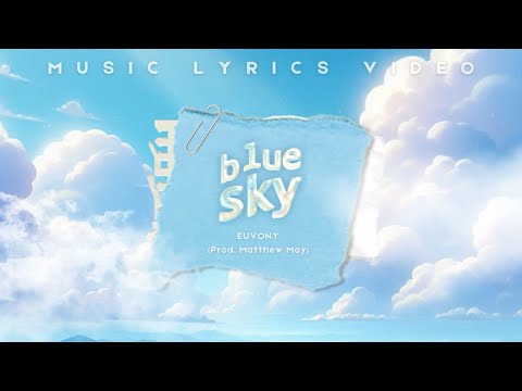 EUVONY (prod. Matthew May) - Blue Sky [Lyrics Video] - YouTube