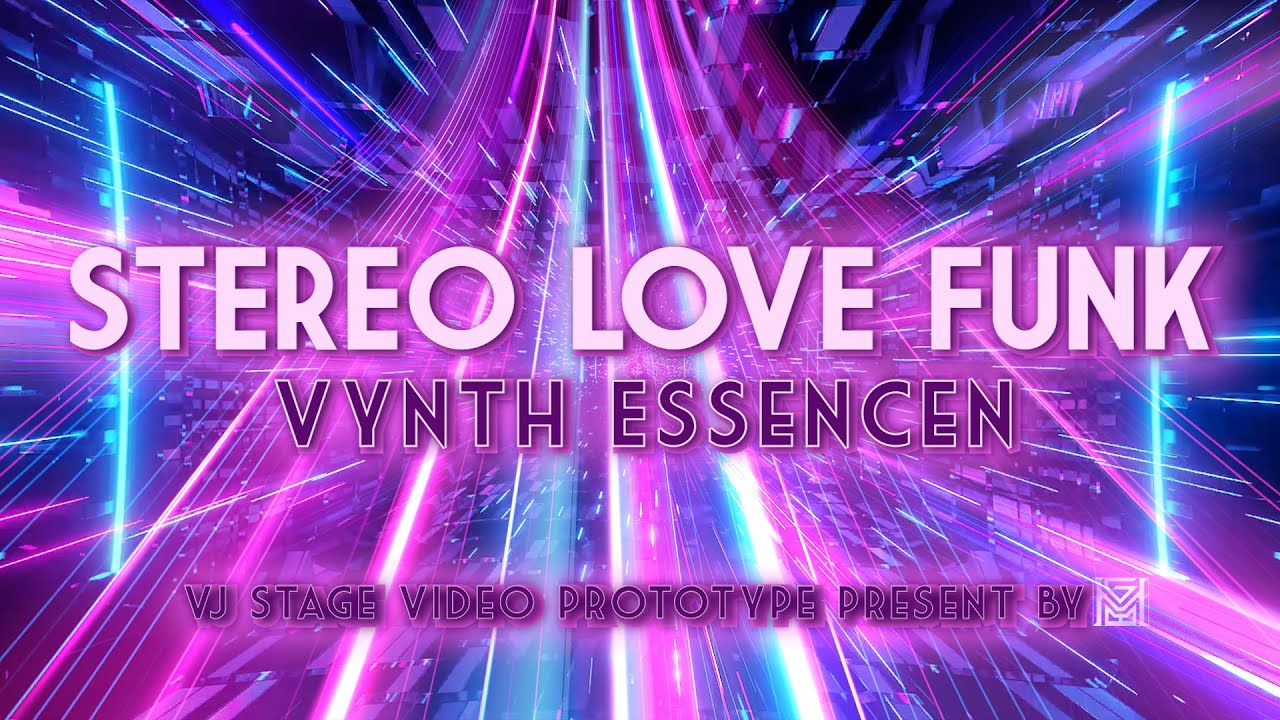 [4K 21:9] STEREO LOVE FUNK - Vynth · Essencen (VJ stage Video prototype ...