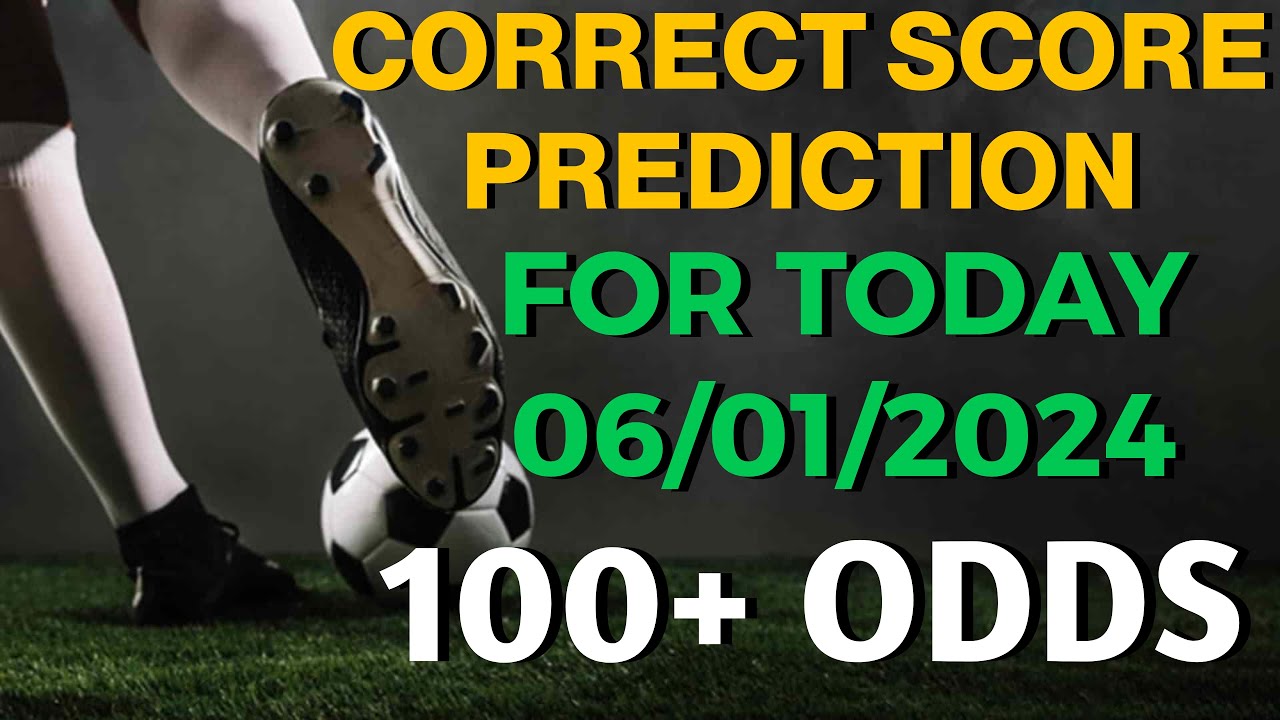 CORRECT SCORE PREDICTIONS TODAY: |06/01/2024| BETTING TIPS,SOCCER ...