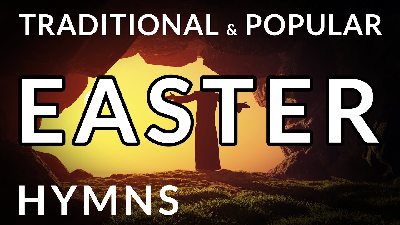 🎵 Traditional, Popular & Uplifting HYMNS for EASTER | He Is Risen ...
