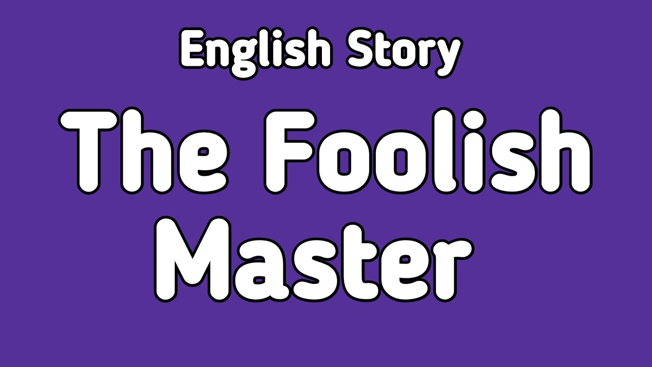 Story of a Foolish Master - YouTube