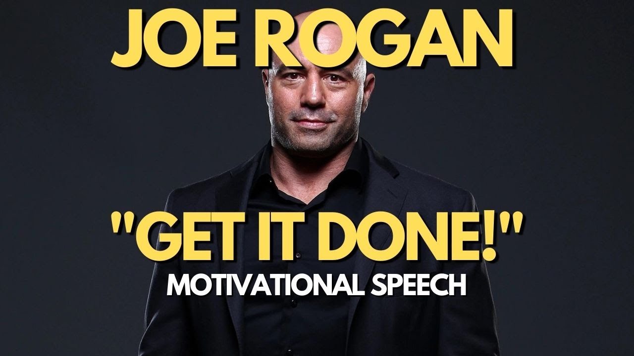 Joe Rogan : GET IT DONE! - His Best Motivational Speech 2023 - YouTube