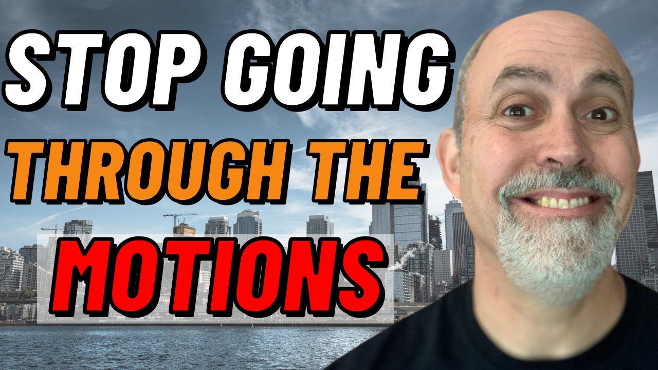 How To Stop Going Through The Motions - YouTube