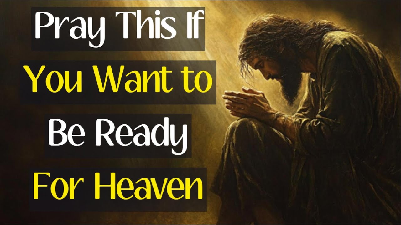 Pray This If You Want to Be Ready for Heaven – Your Eternity Matters ...