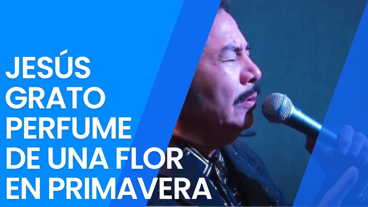 Jesús Grato Perfume De Una Flor En Primavera - Francisco Orantes - YouTube