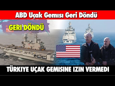 ABD UÇAK GEMİSİ GERİ DÖNDÜ ! DÜN TÜRKİYE İZİN VERMEMİŞTİ ! DEPREM YARDIMI