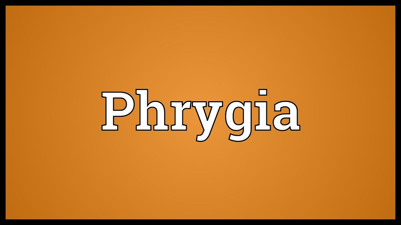 Phrygia Meaning - YouTube