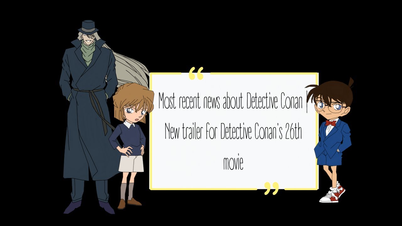 Most recent news about Detective Conan | New trailer for Detective ...