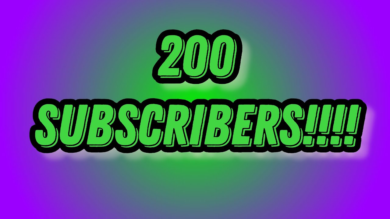 200 Subscribers!! - YouTube