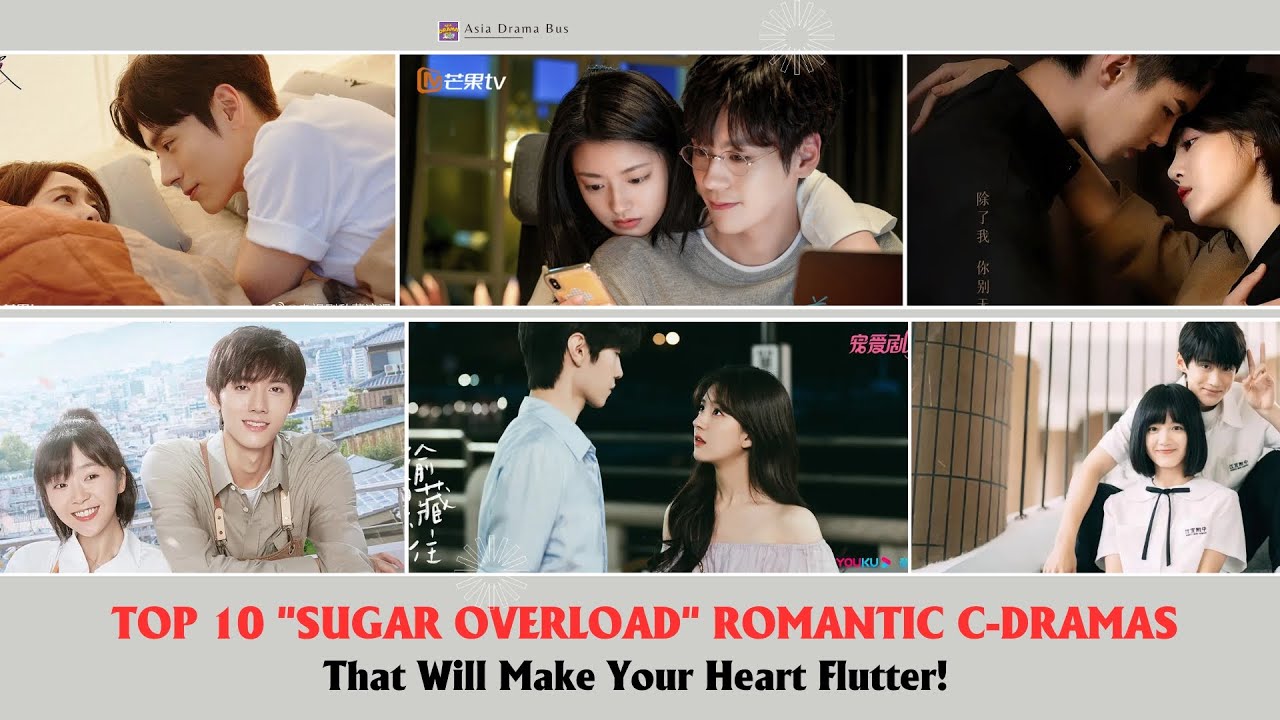 Top 10 "Sugar Overload" Romantic Chinese Dramas That Will Make Your Heart Flutter! - YouTube