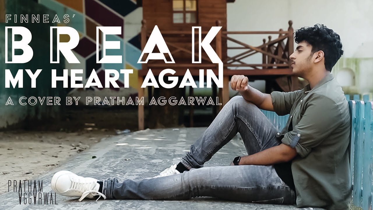 Break my heart again - FINNEAS (Cover by Pratham Aggarwal) - YouTube