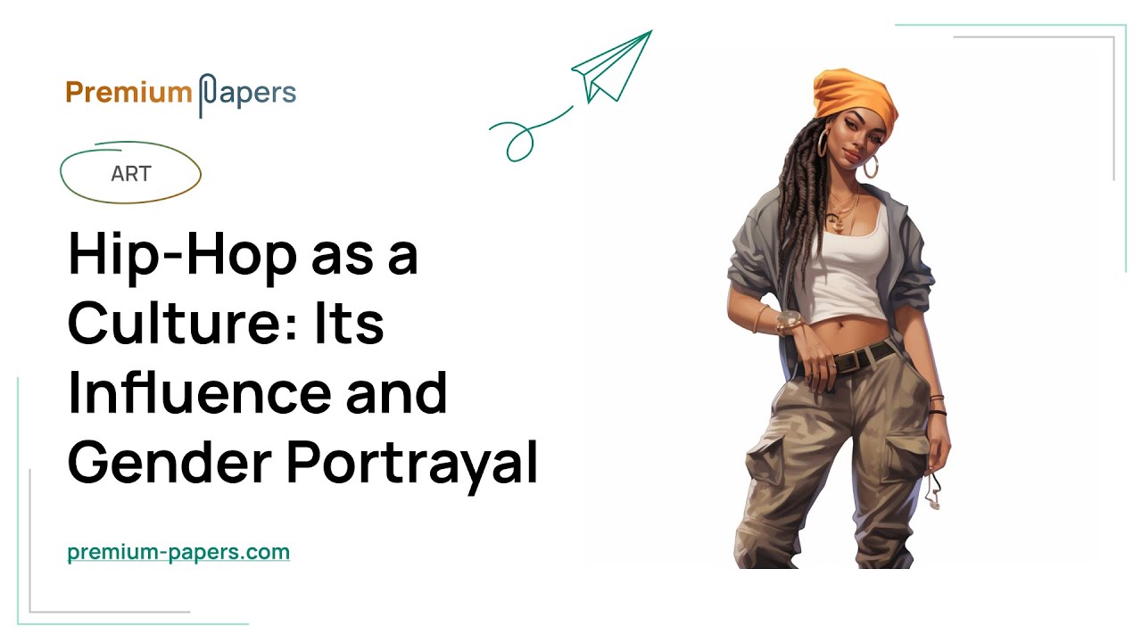 Hip-Hop as a Culture: Its Influence and Gender Portrayal - Essay ...