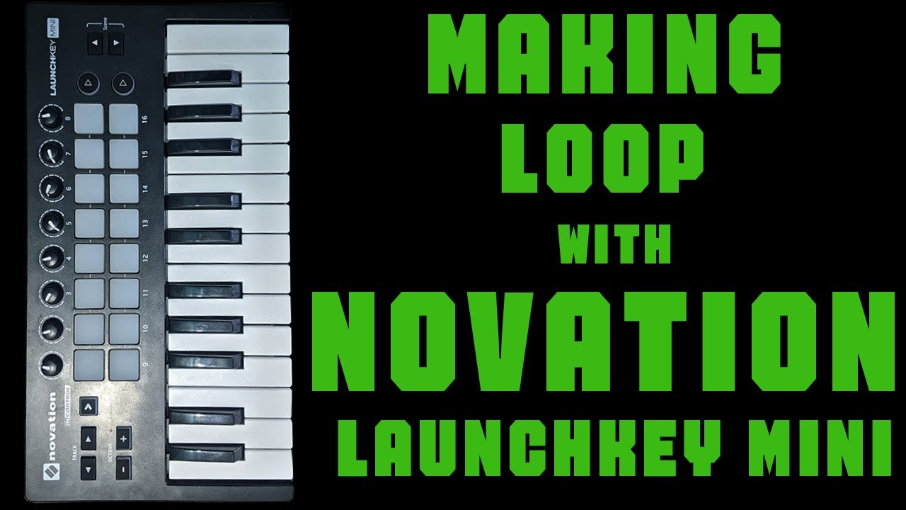 Making Loop With Novation Launchkey Mini - YouTube