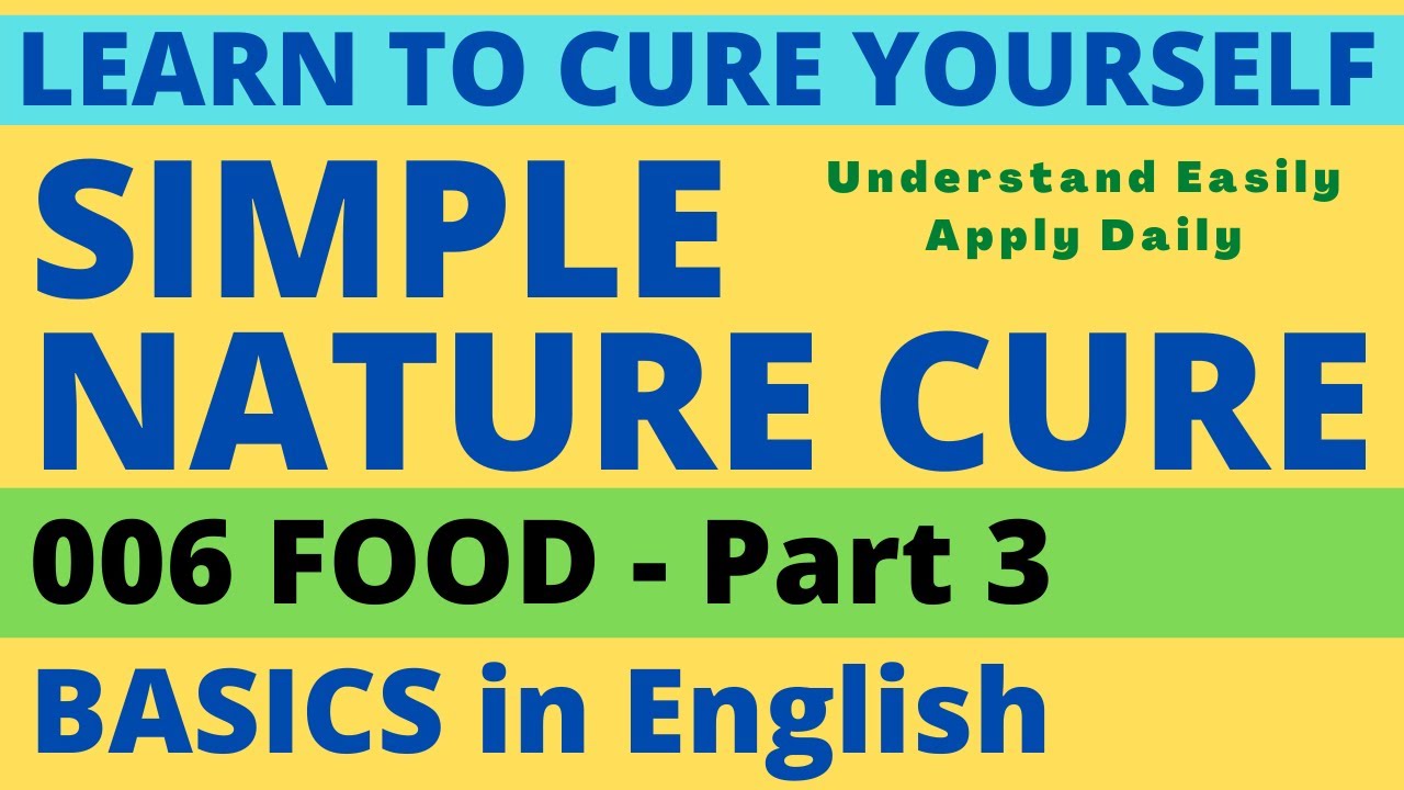006 Simple Basic Nature Cure | Food Part 3 | English - YouTube