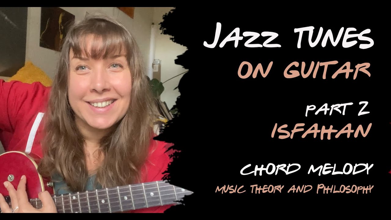 Isfahan Part 2 - Jazz standard learning. Music Theory, Chord Melody ...