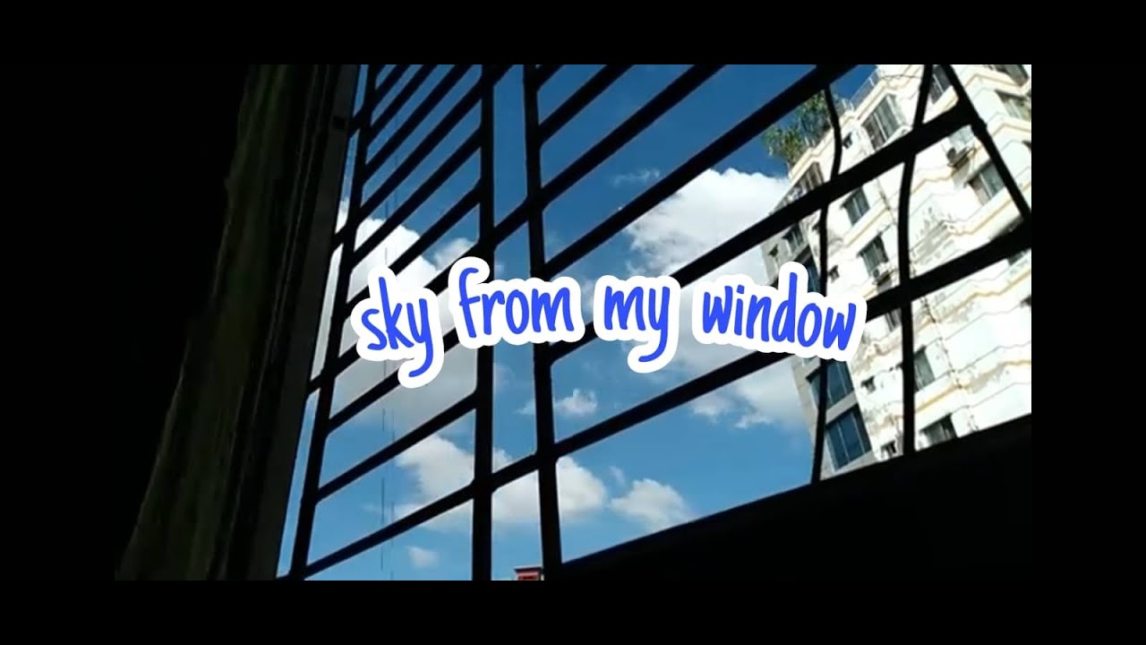 sky from my window - YouTube