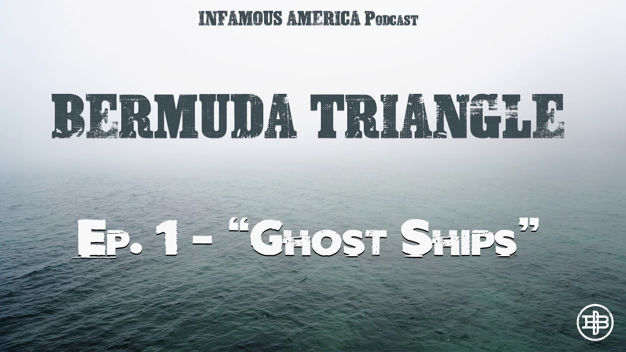 INFAMOUS AMERICA | Bermuda Triangle Ep1: “Ghost Ships” - YouTube