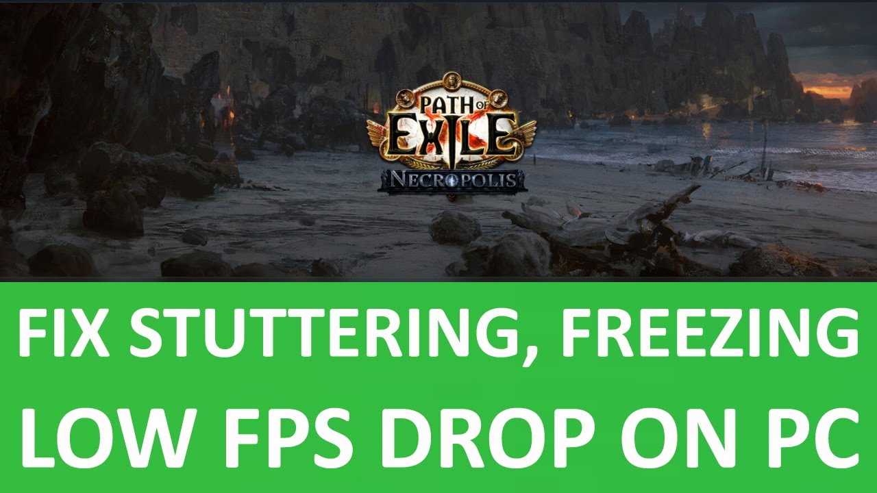 How To Fix Path of Exile Stuttering, Freezing or LOW FPS DROP on PC ...
