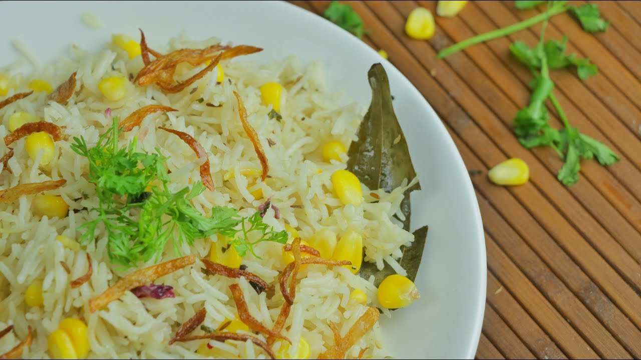 CORN PULAO | Sweet Corn Pulao | How To Make Corn Pulao | By Chef Aadil ...