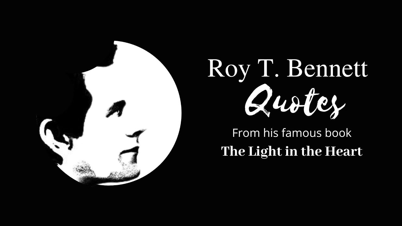 Roy T. Bennett Famous Quotes | The Light in the Heart: Thoughts for ...