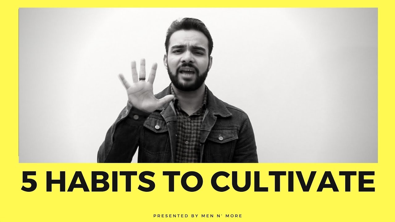 5 Manly Habits to Cultivate | 5 Good Habits Every Man Must Cultivate ...