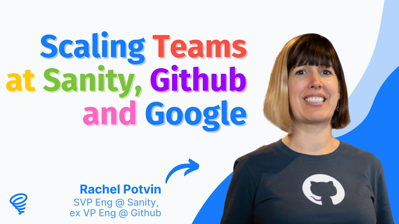 Scaling Teams at Sanity, Github, and Google 🏢 — with Rachel Potvin ...