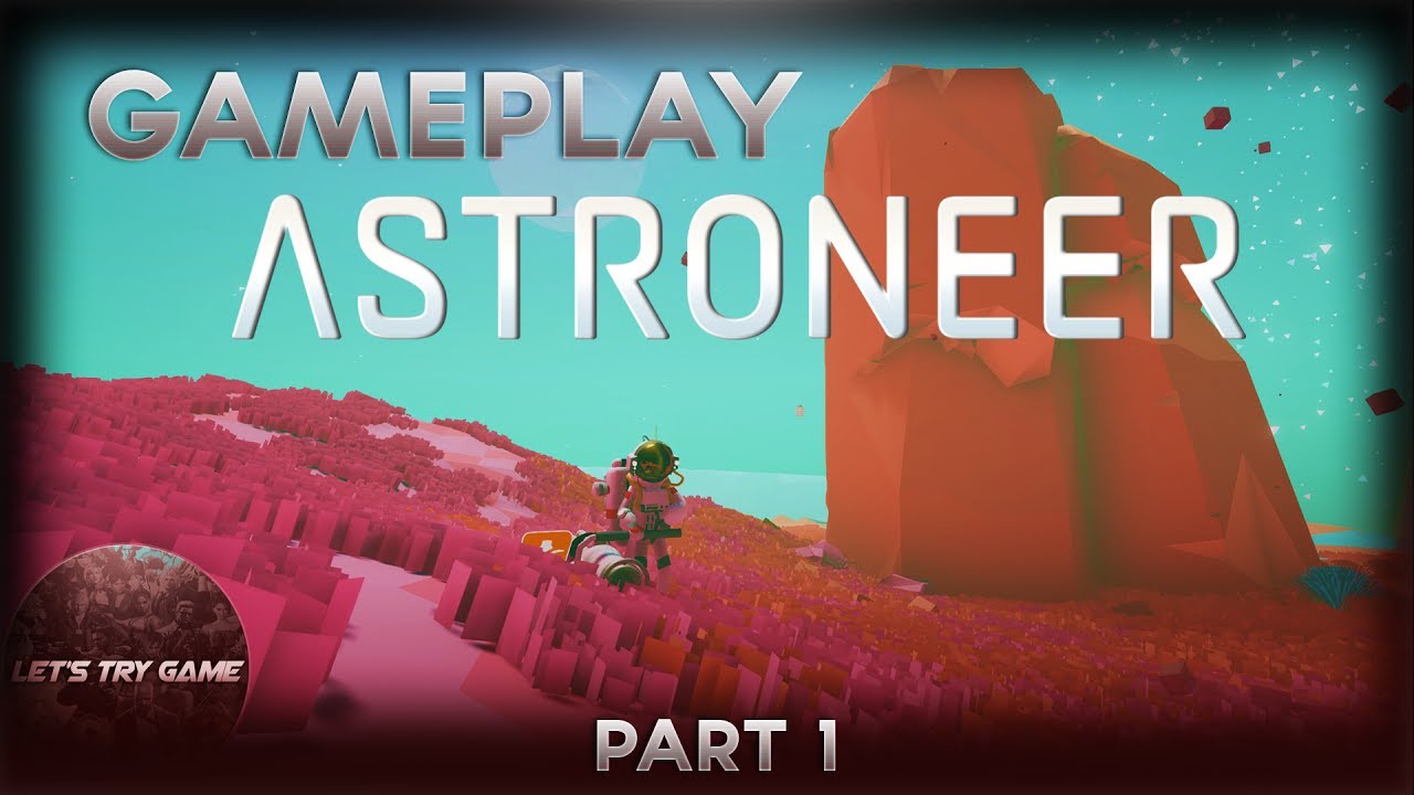 Astroneer - Ep 1 - Let's Play Astroneer Gameplay (Space Sandbox) - YouTube