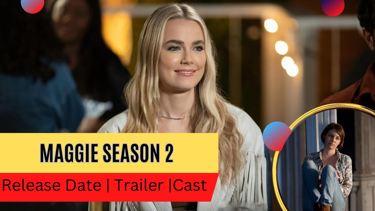 Maggie Season 2 Release Date | Trailer | Cast | Expectation | Ending ...