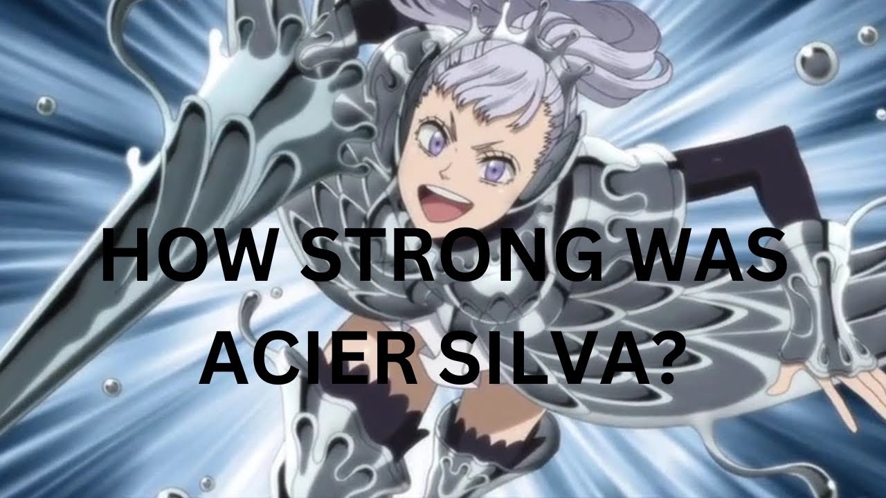 Black clover - How strong was Acier silva? - YouTube