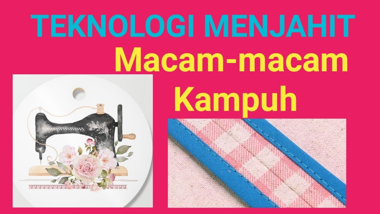 Macam- Macam Kampuh Dalam Teknologi Menjahit - YouTube